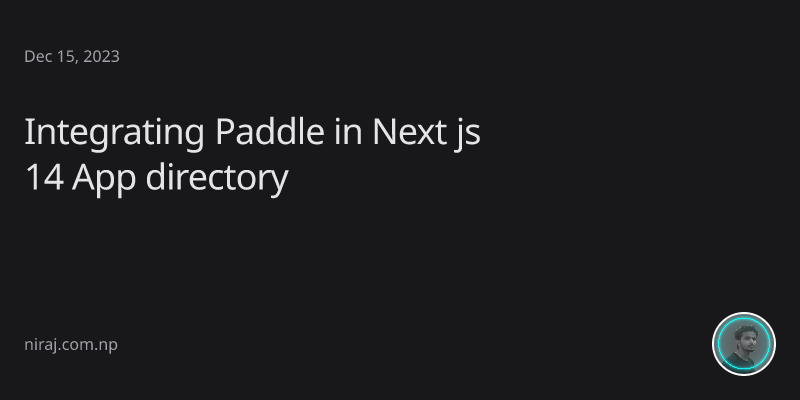 Integrating Paddle in Next js 14 App directory - niraj